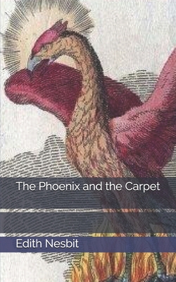 The Phoenix and the Carpet by E. Nesbit | Goodreads