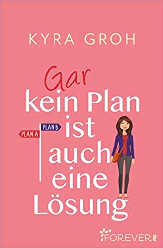 Gar kein Plan ist auch keine Lösung by Kyra Groh | Goodreads