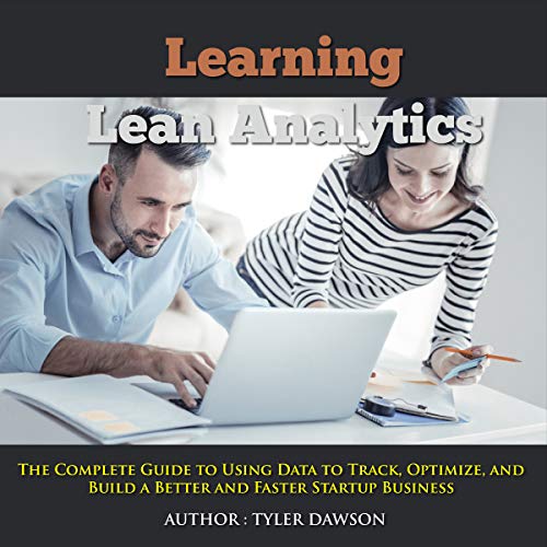 Learning Lean Analytics: The Complete Guide to Using Data to Track ...
