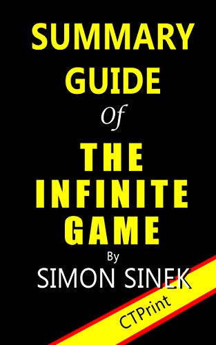 Summary Guide of The Infinite Game by Simon Sinek by CTPrint | Goodreads