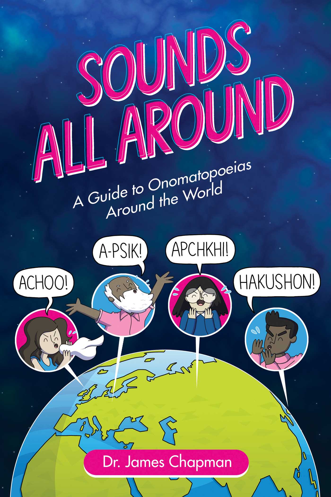 Sounds All Around: A Guide to Onomatopoeias Around the World by James ...