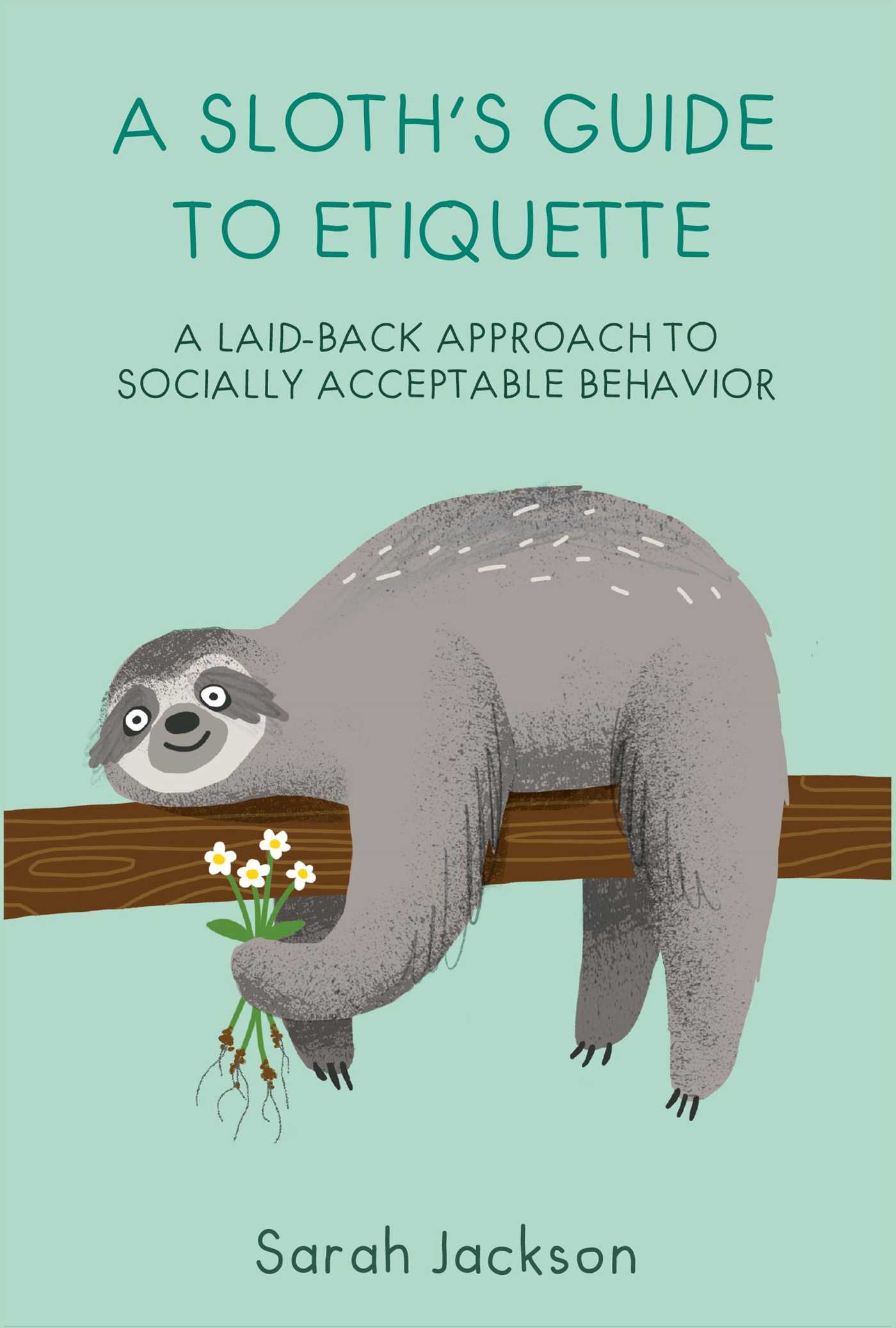 A Sloth's Guide to Etiquette: A laid-back approach to socially ...