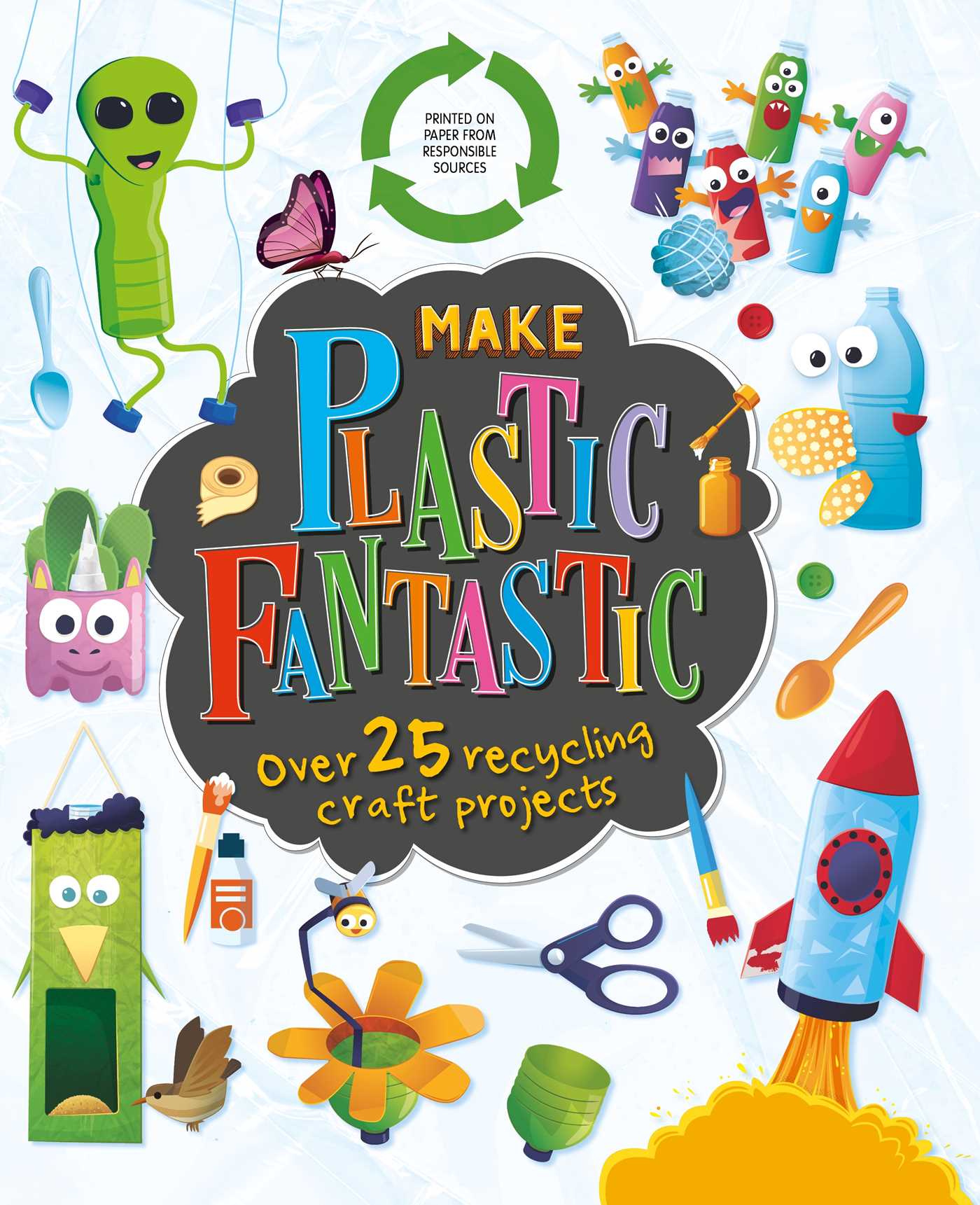 Make Plastic Fantastic: with over 25 Recycling Craft Projects by Igloo ...