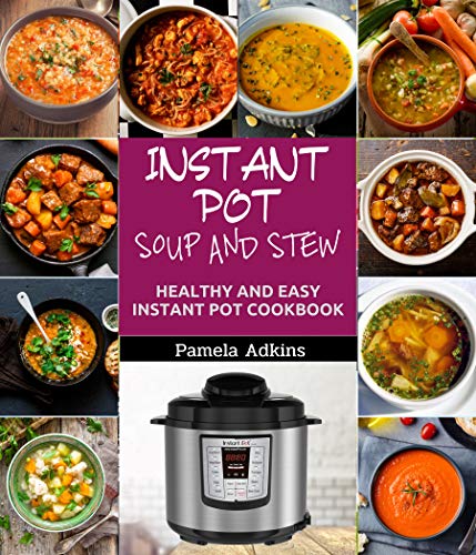 Stew and Soup Instant Pot CookBook: Ultimate CookBook Instant Pot Soup ...