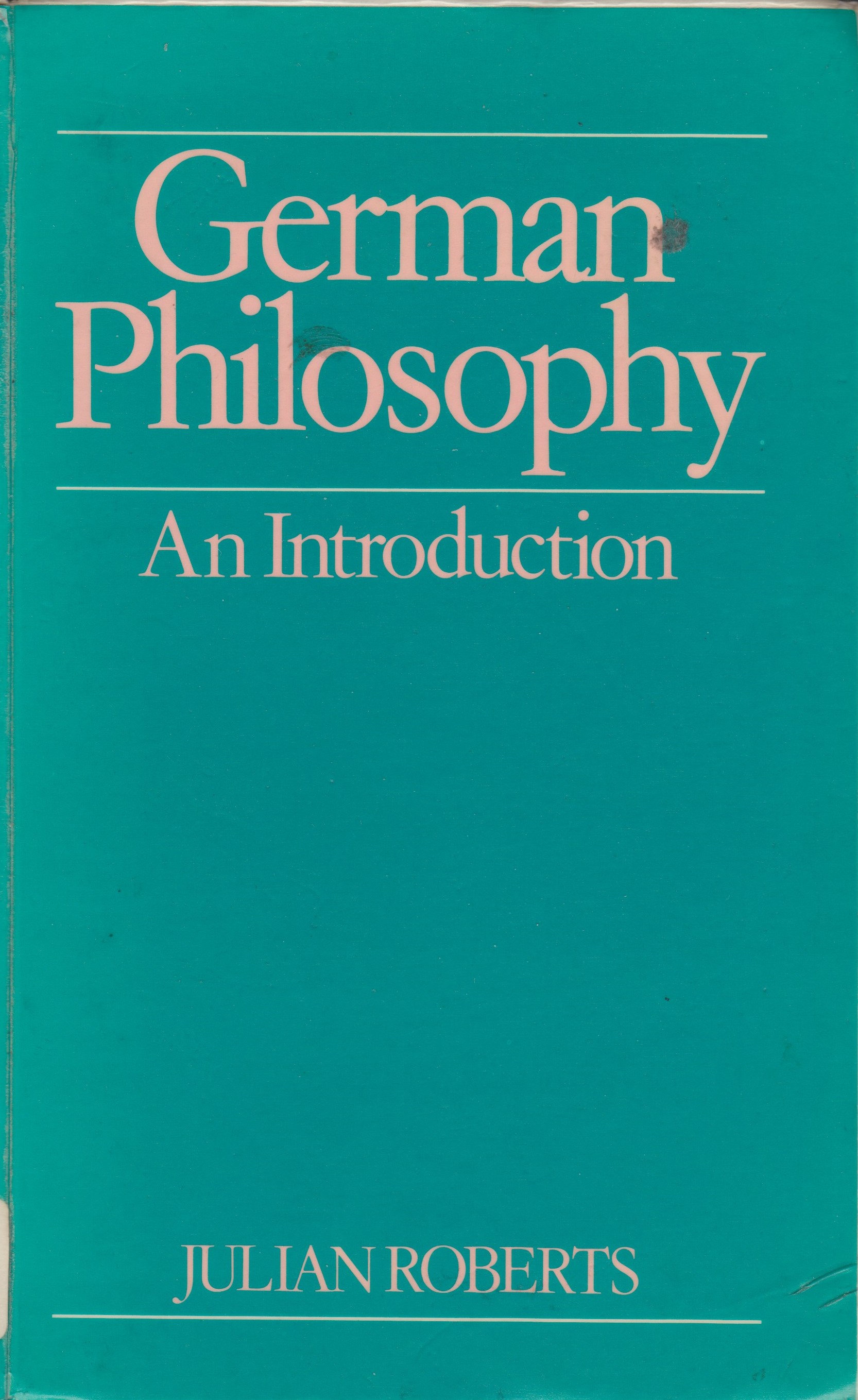 German Philosophy: An Introduction by Julian Roberts | Goodreads