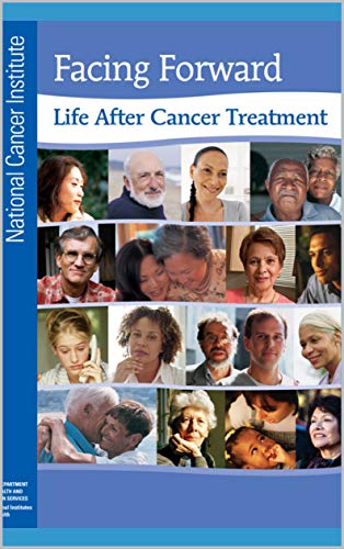 Life After Cancer Treatment: Facing Forward by National Cancer ...