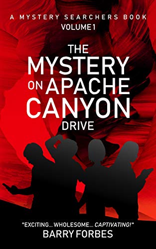 The Mystery on Apache Canyon Drive by Barry Forbes | Goodreads