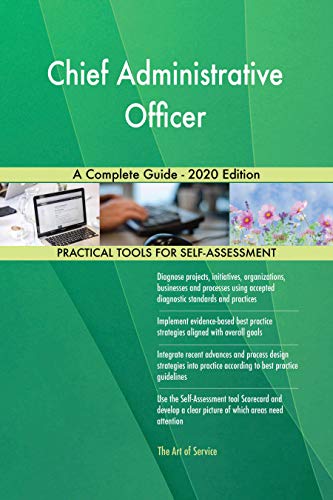 Chief Administrative Officer A Complete Guide - 2020 Edition by ...