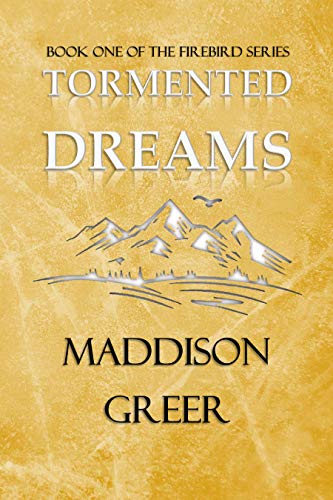 Tormented Dreams: Book One of the Firebird Series by Maddison Greer ...