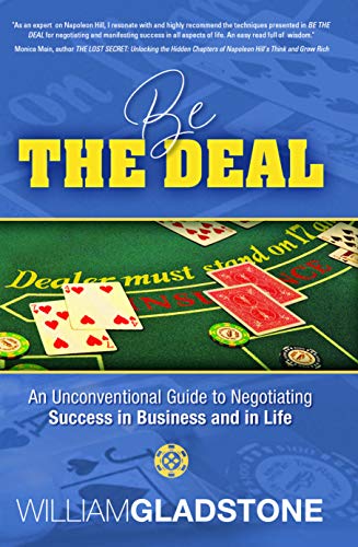 Be the Deal: An Unconventional Guide to Negotiating Success in Business ...