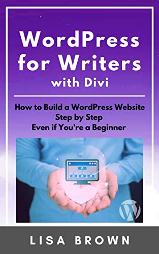 WordPress for Writers with Divi: How to Build a WordPress Website Step ...