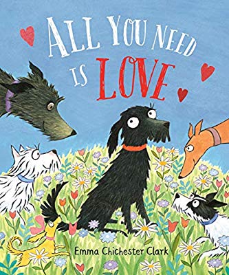 All You Need is Love (Plumdog) by Emma Chichester Clark | Goodreads