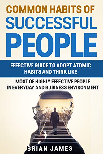 Common Habits of Successful People: Effective Help Guide to Adopt ...