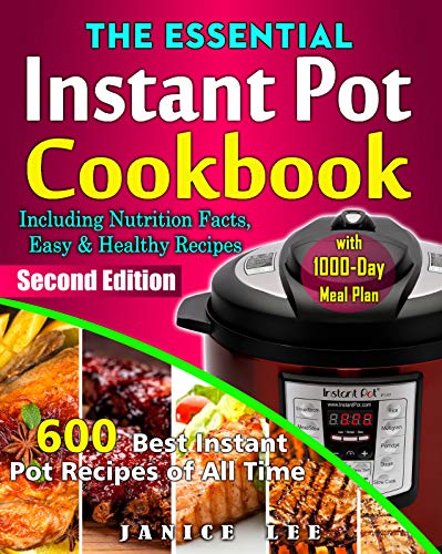 The Essential Instant Pot Cookbook: 600 Best Instant Pot Recipes of All Time with 1000-Day Meal ...