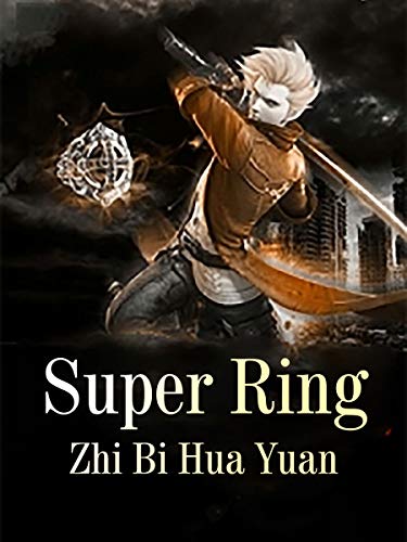 Super Ring: Volume 3 by Zhi BiHuaYuan | Goodreads