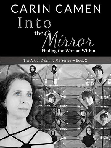 Into the Mirror: Finding the Woman Within by Carin Camen | Goodreads