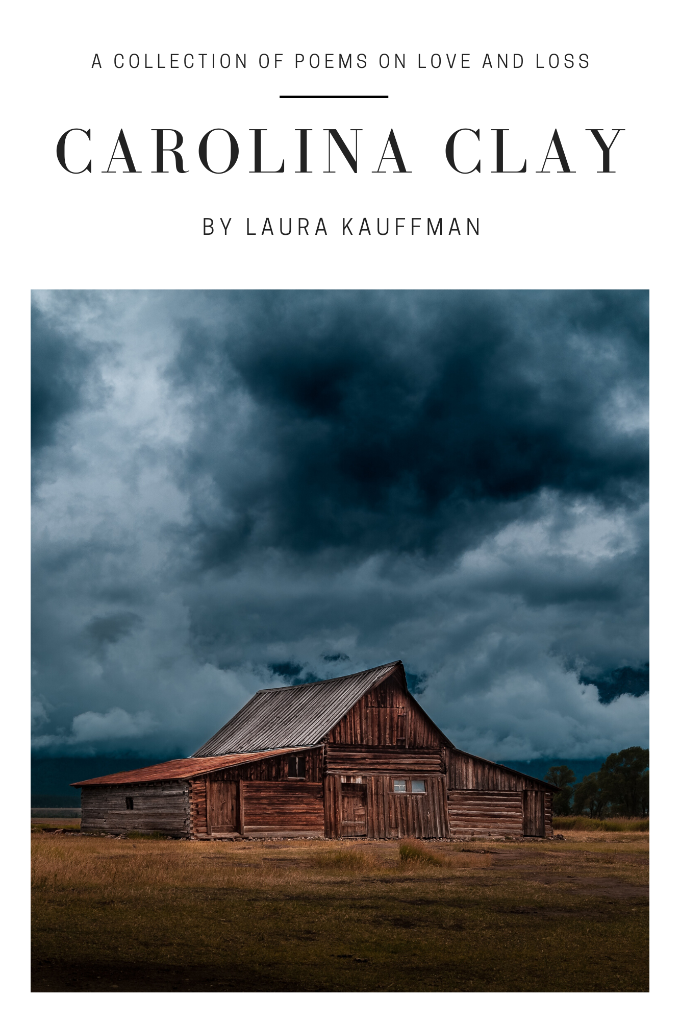 Carolina Clay: A Collection of Poems on Love and Loss by Laura Kauffman ...