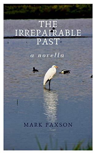 The Irrepairable Past by Mark Paxson | Goodreads