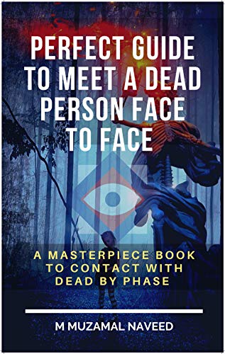 perfect guide to meet a dead person face to face : A masterpiece book ...