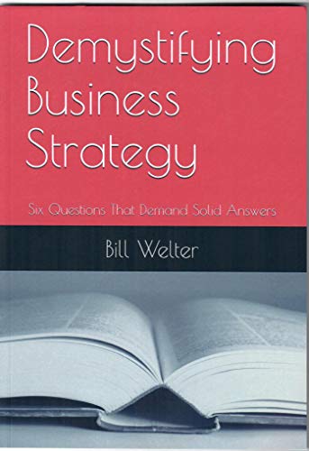 Demystifying Business Strategy: Six Questions That Demand Solid Answers ...