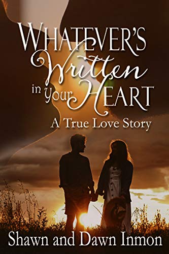 Whatever's Written in Your Heart: A True Love Story by Shawn Inmon ...