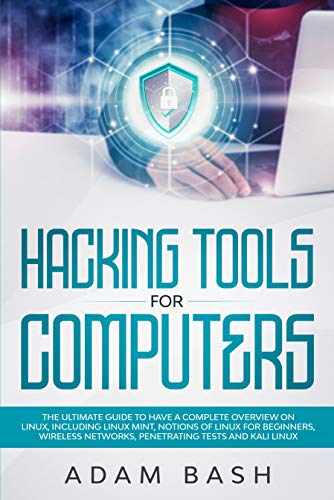 Hacking Tools For Computers: The Ultimate Guide To Have A Complete ...