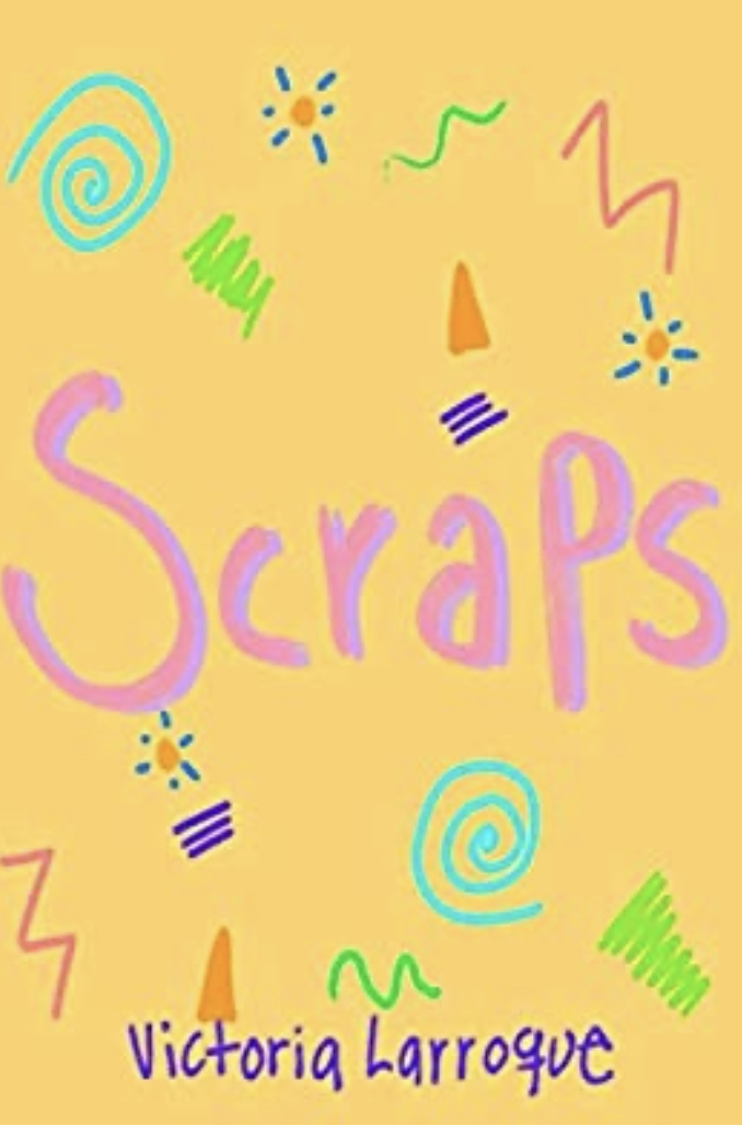 Scraps by Victoria Larroque | Goodreads