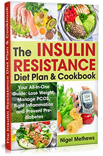 The Insulin Resistance Diet Plan & Cookbook: Your All-In-One Guide: Lose Weight, Manage PCOS ...