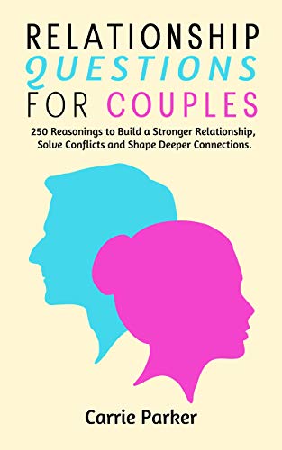 Relationship Questions for Couples: 250 Reasonings to Improve ...