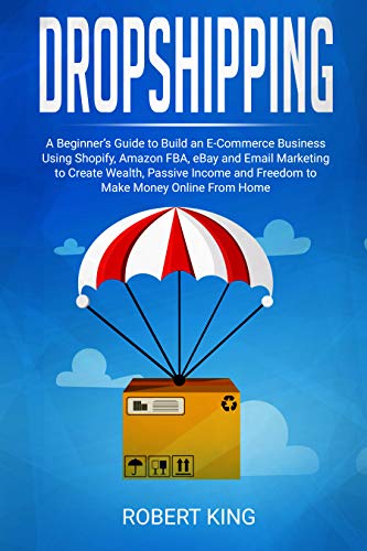 Dropshipping: A Beginner’s Guide to Build an e-Commerce Business Using ...