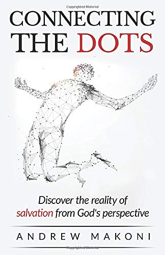 CONNECTING THE DOTS: Discover the reality of salvation from God's ...