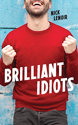 Brilliant Idiots by Nick Lenoir | Goodreads
