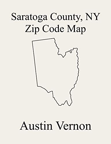 Saratoga County, New York Zip Code Map: Includes Moreau, Saratoga ...