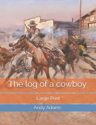 The Log of a Cowboy by Andy Adams | Goodreads