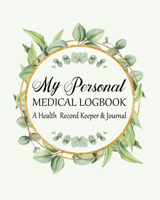 My Personal Medical Log Book / A Health Record Keeper & Journal: Simple ...