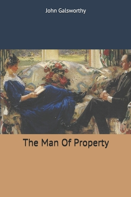 The Man Of Property by John Galsworthy | Goodreads