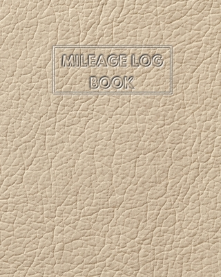Mileage Log Book: Auto mileage Log Record Book Daily Tracking Odometer ...