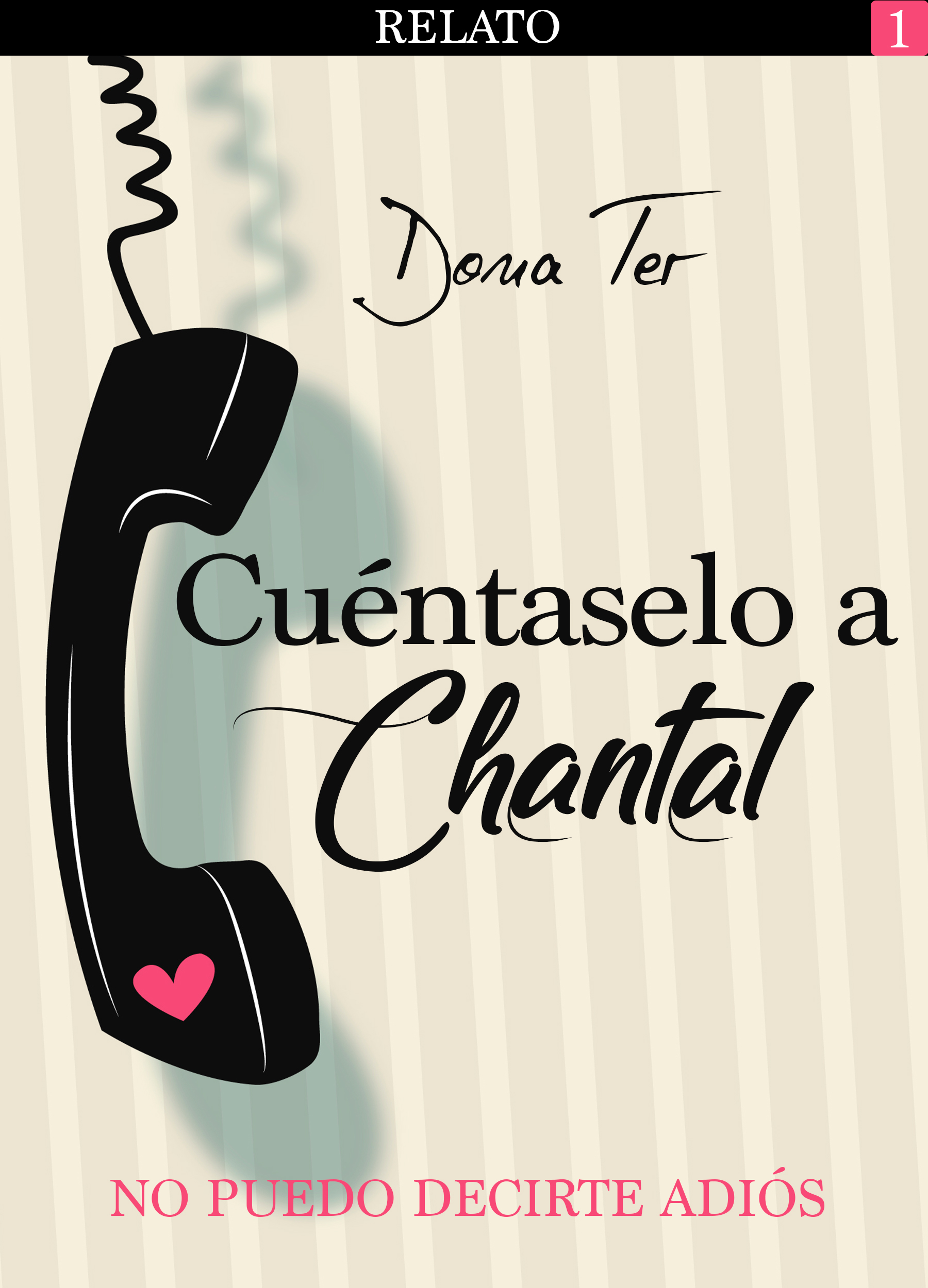 Cuéntaselo a Chantal 1: No puedo decirte adiós by Dona Ter | Goodreads