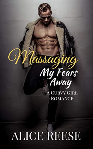 Massaging my Fears Away by Alice Reese | Goodreads