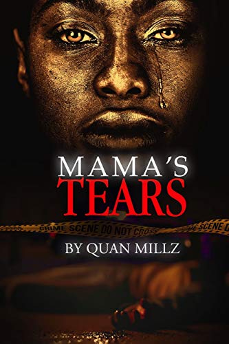 Mama's Tears: A Standalone Novel by Quan Millz | Goodreads