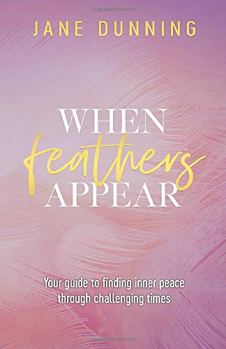 When Feathers Appear: Your Guide to Finding Inner Peace Through ...