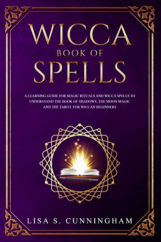 Wicca Book of Spells: A Learning Guide for Magic Rituals and Wicca ...