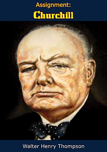 Assignment: Churchill by Walter Henry Thompson | Goodreads