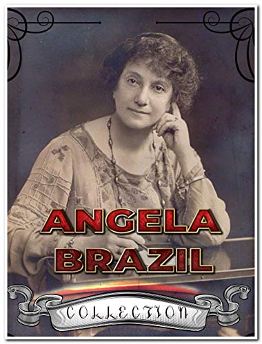 Angela Brazil Collection (Annotated): 25 Complete Works Including The ...