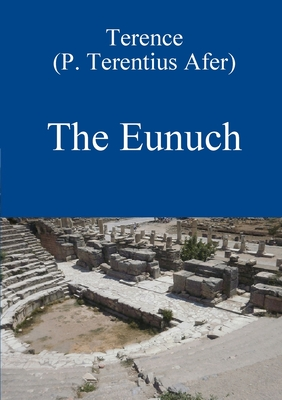 The Eunuch by Terence by David Bolton | Goodreads