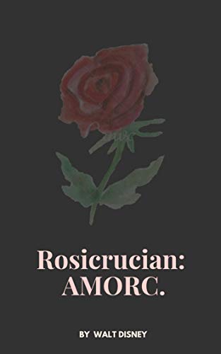 ROSICRUCIAN TEACHINGS: AMORC by Walt Disney Company | Goodreads