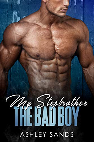 My Stepbrother, The Bad Boy: A Steamy One-Night Stand Romance by Ashley Sands | Goodreads