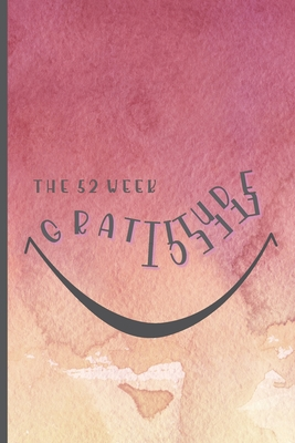52 Week Gratitude Effect: Gift A Daily Reflections Journal For An ...
