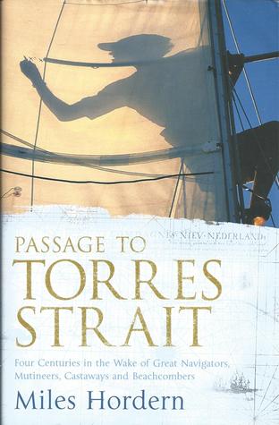 PASSAGE TO TORRES STRAIT. Four Centuries in the Wake of Great ...