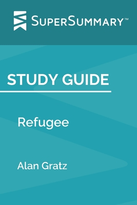 Study Guide: Refugee by Alan Gratz (SuperSummary) by SuperSummary ...